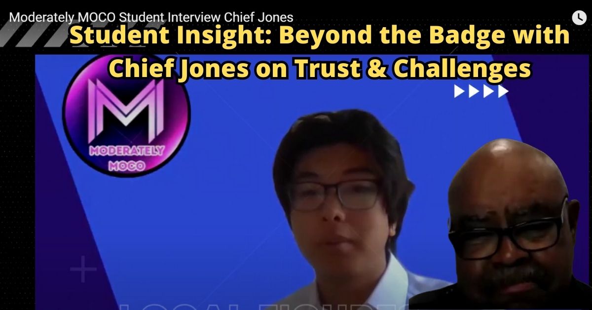 Student Insight: Beyond the Badge with Chief Jones on Trust & Challenges - Moderately MOCO