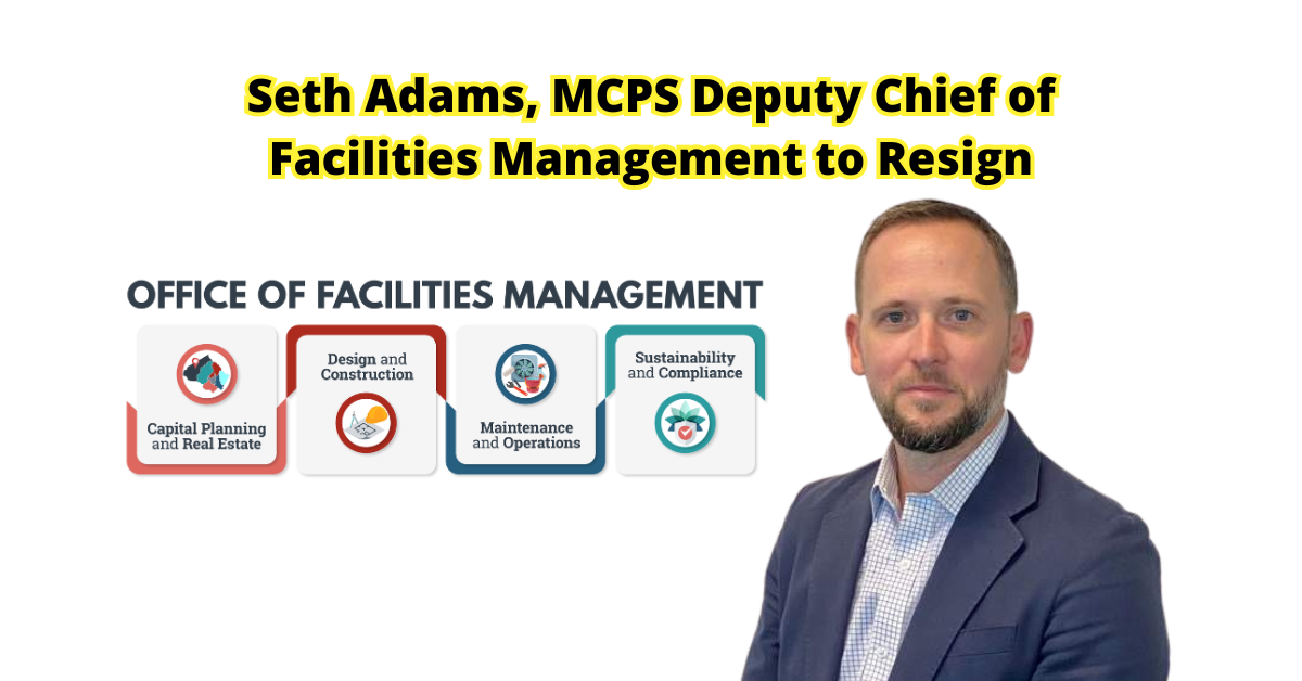 Seth Adams, MCPS Deputy Chief of Facilities Management to Resign ...