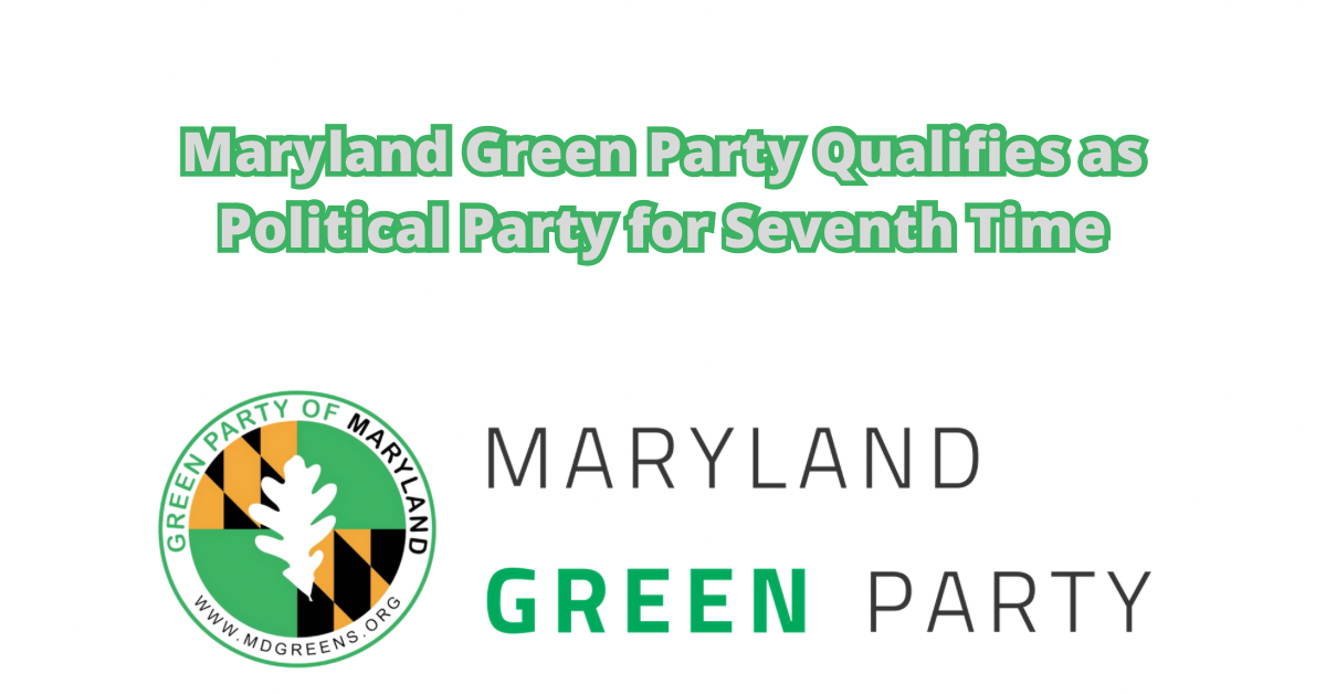 Maryland Green Party Qualifies as Political Party for Seventh Time ...