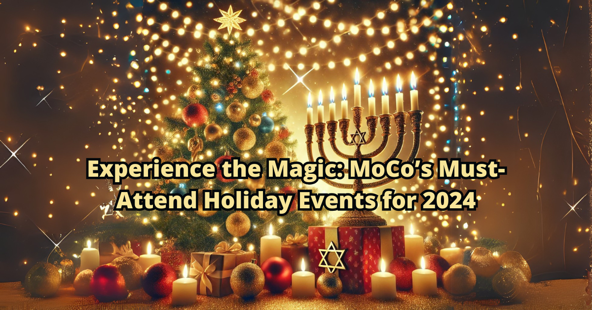 Experience the Magic: MoCo’s Must-Attend Holiday Events for 2024 - Moderately MOCO