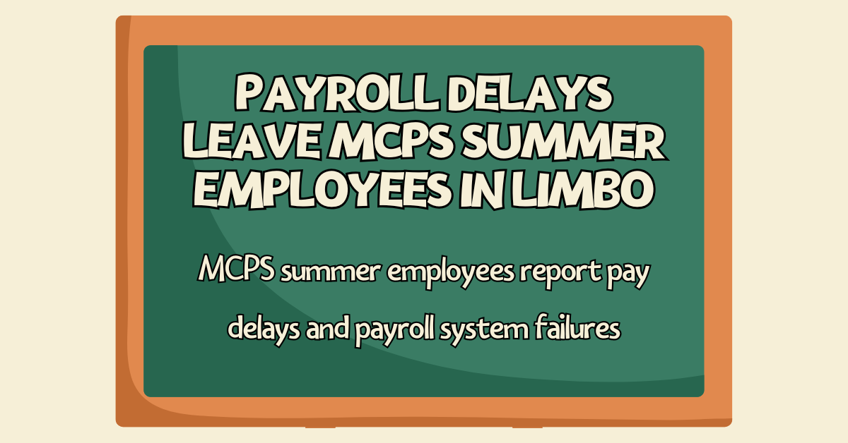 Payroll delays leave MCPS Summer Employees In Limbo - Moderately MOCO